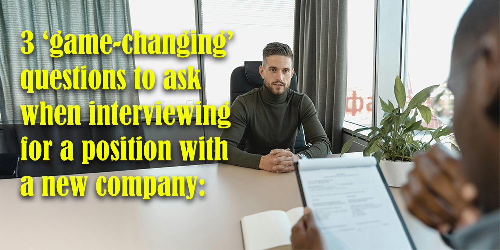 3 ‘game-changing’ questions to ask when interviewing for a position ...